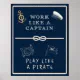 Work Like a Captain, Play Like a Pirate Poster | Zazzle