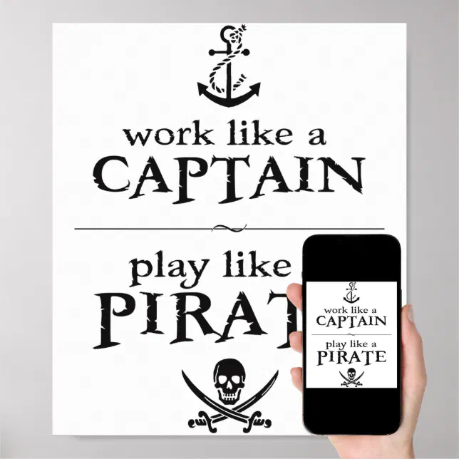 Work Like a Captain, Play Like a Pirate Poster | Zazzle