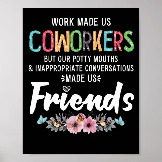 Work Made Us Coworkers Our Potty Mouths Apparel Poster | Zazzle