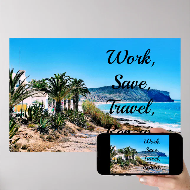 Work, Save, Travel, Repeat. Poster | Zazzle
