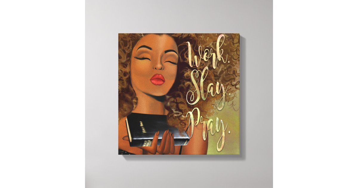 Work.Slay. Pray. Affirmation Canvas Print | Zazzle