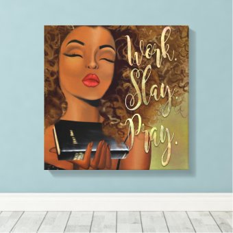 Work.Slay. Pray. Affirmation Canvas Print | Zazzle