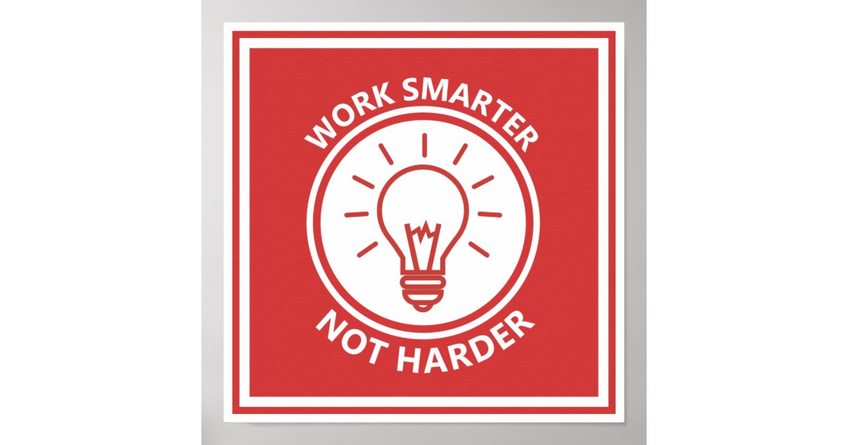 Work smarter not harder inspirational motivational poster | Zazzle.com