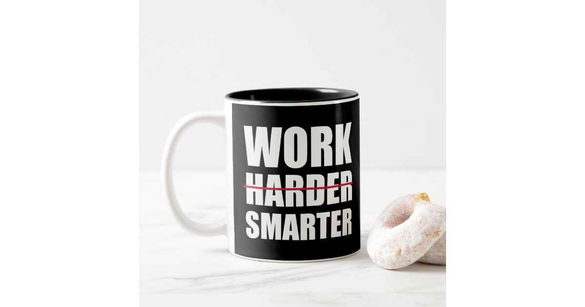 Work Smarter Not Harder Motivational Two-Tone Coffee Mug | Zazzle
