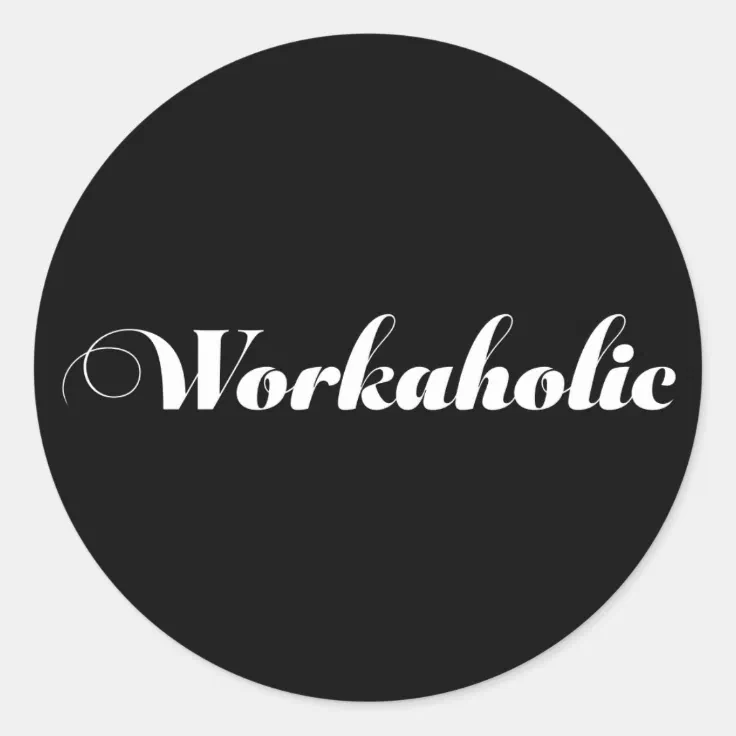 WORKAHOLIC Funny Gift Classic Round Sticker | Zazzle