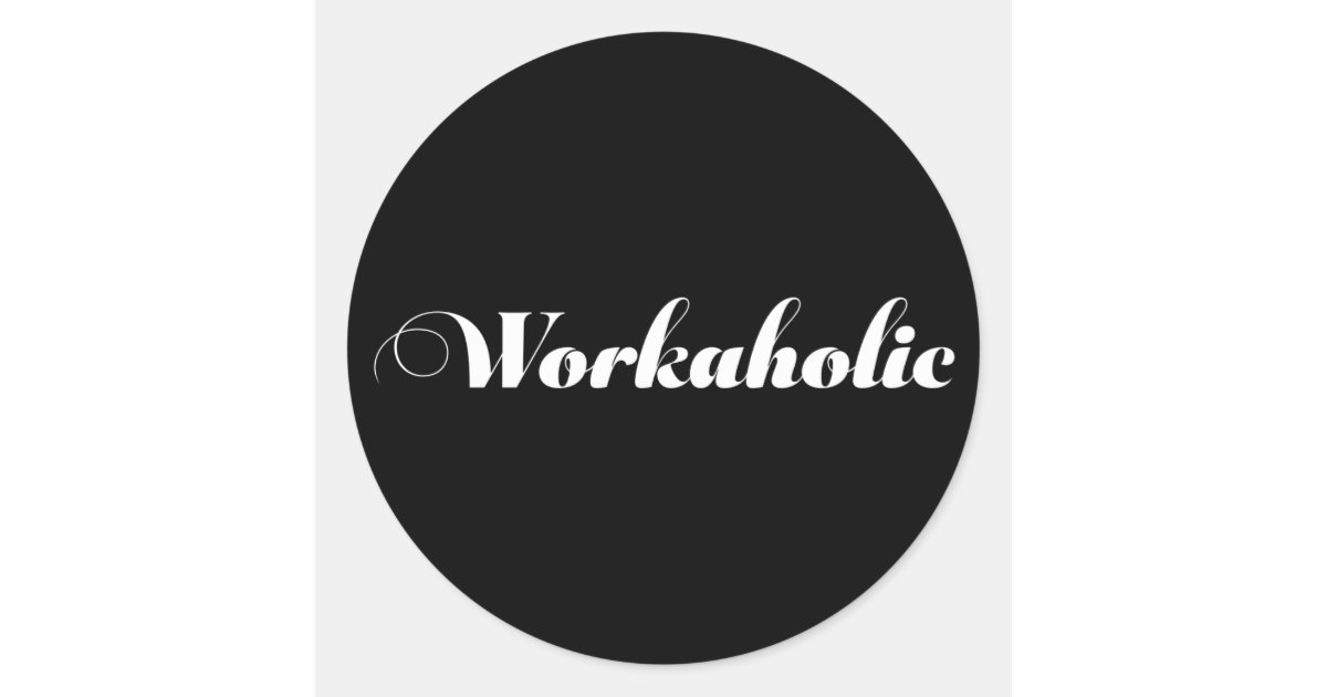 WORKAHOLIC Funny Gift Classic Round Sticker | Zazzle