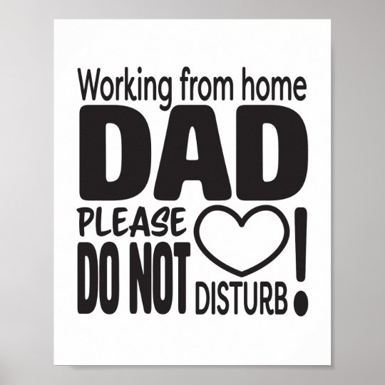 Working from home DAD please do not disturb Poster | Zazzle.com