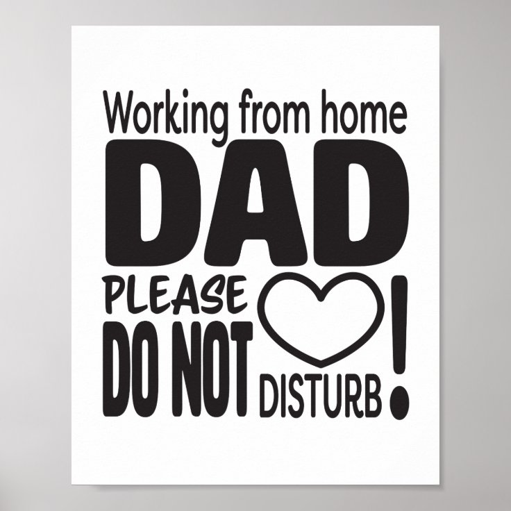 Working from home DAD please do not disturb Poster | Zazzle
