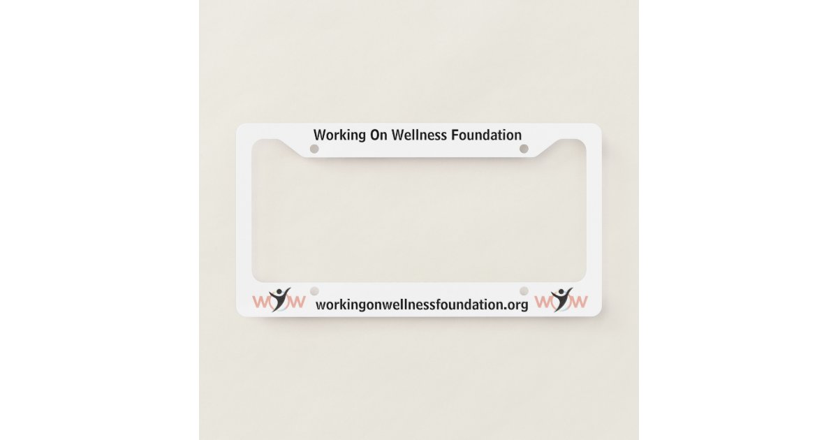 Working On Wellness Foundation White License Frame | Zazzle