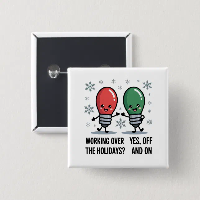 Working Over The Holidays Christmas Funny Joke Button | Zazzle