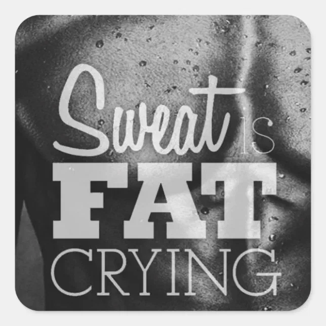 Workout Motivation - Sweat is Fat Crying Square Sticker | Zazzle