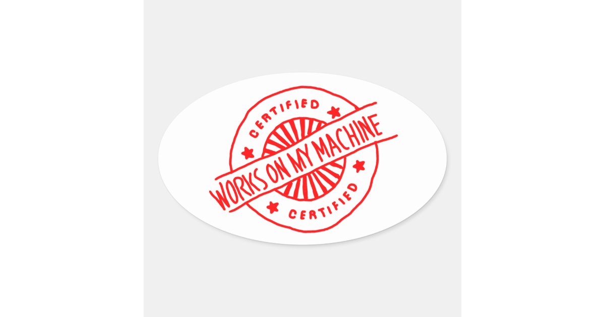 Works on my Machine sticker | Zazzle