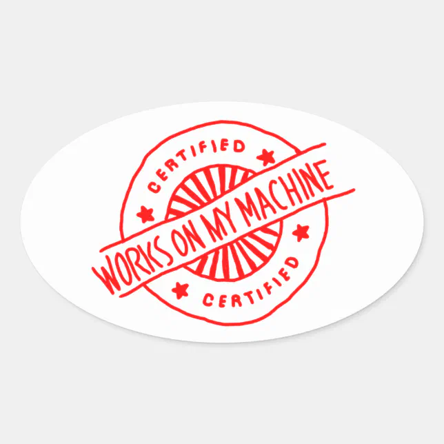 Works on my Machine sticker | Zazzle