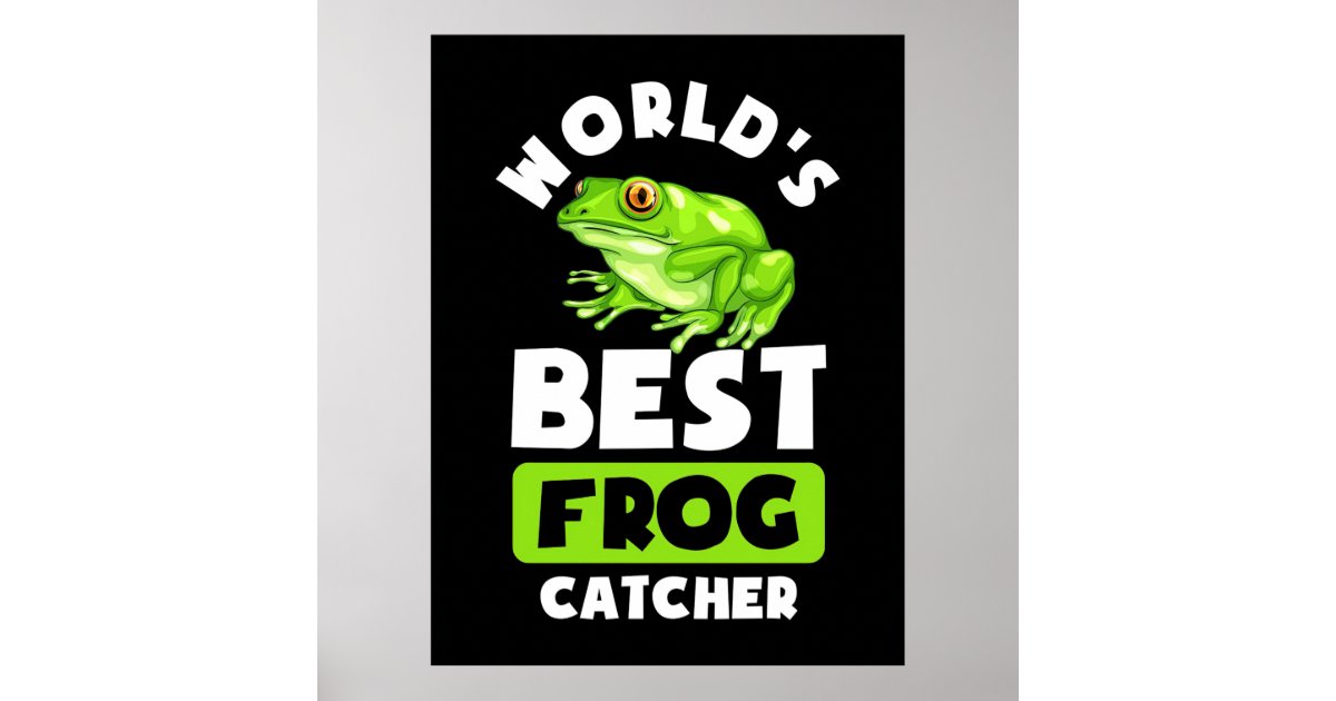 World Best Frog Catcher Poster | Zazzle