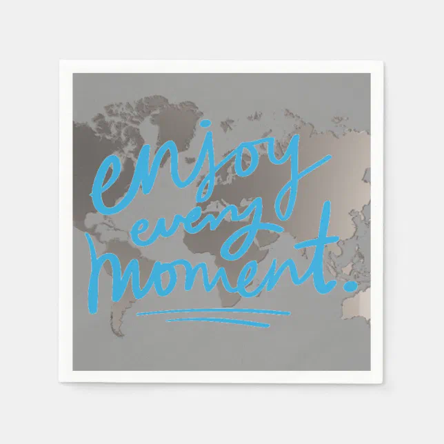 World Map Enjoy Every Moment Quote Paper Napkins | Zazzle