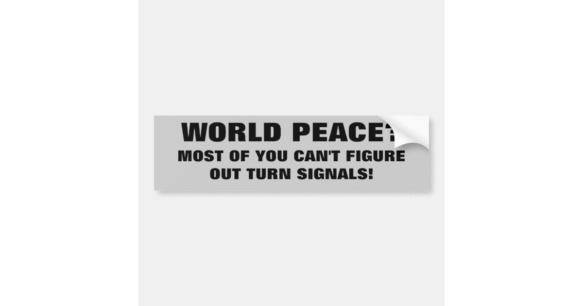 World Peace or Blinkers? Bumper Sticker | Zazzle