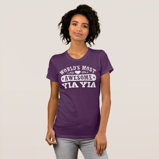 World’s Most Awesome Yia Yia T-Shirt | Zazzle