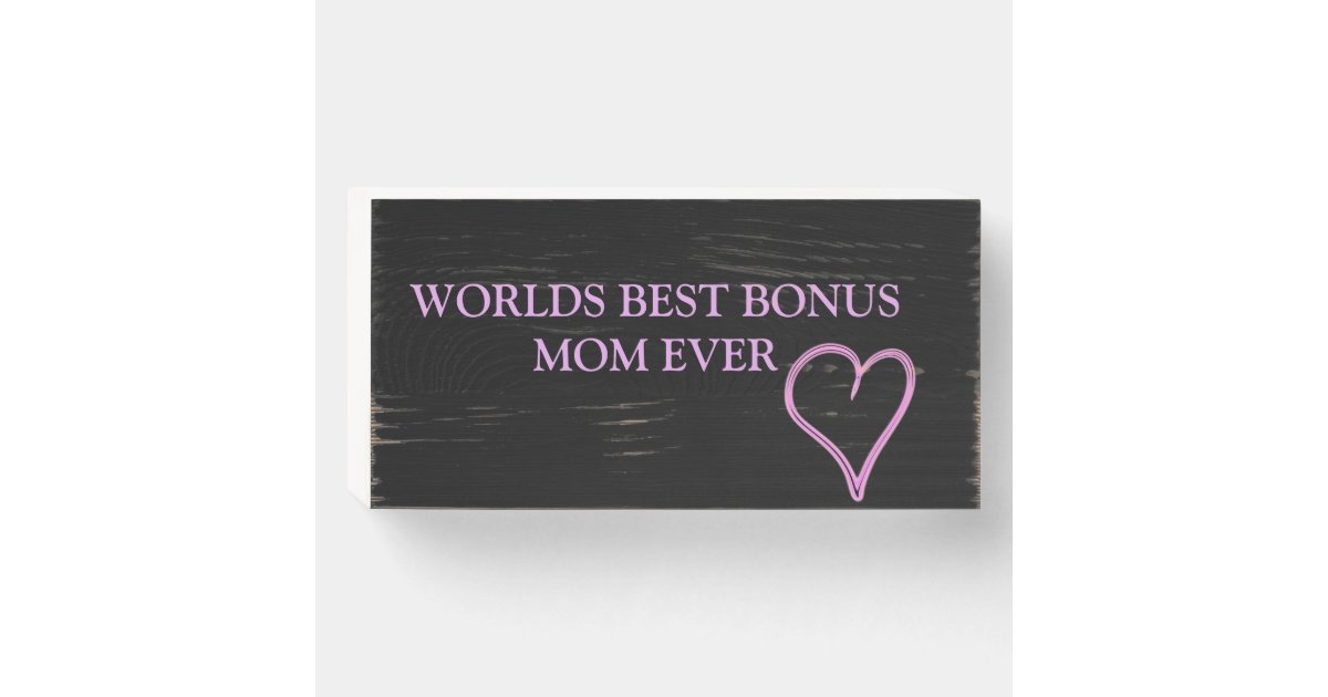Worlds Best Bonus Mom Ever Mothers Day Wooden Box Sign | Zazzle