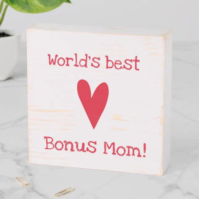 World's Best Bonus Mom! | Red Heart - Stepmother Wooden Box Sign | Zazzle