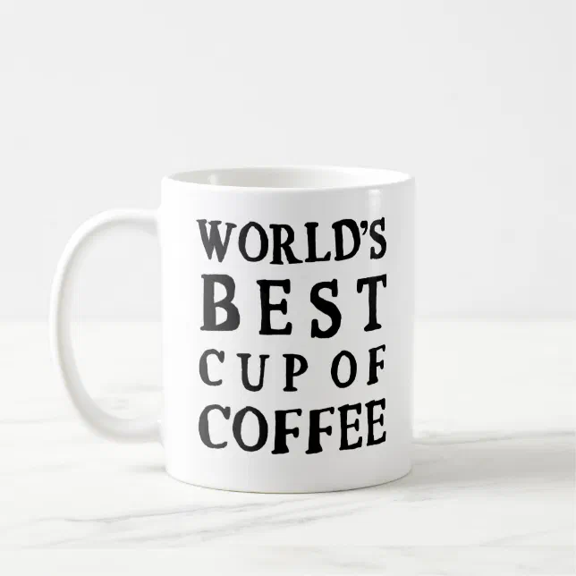WORLD'S BEST CUP OF COFFEE | Zazzle