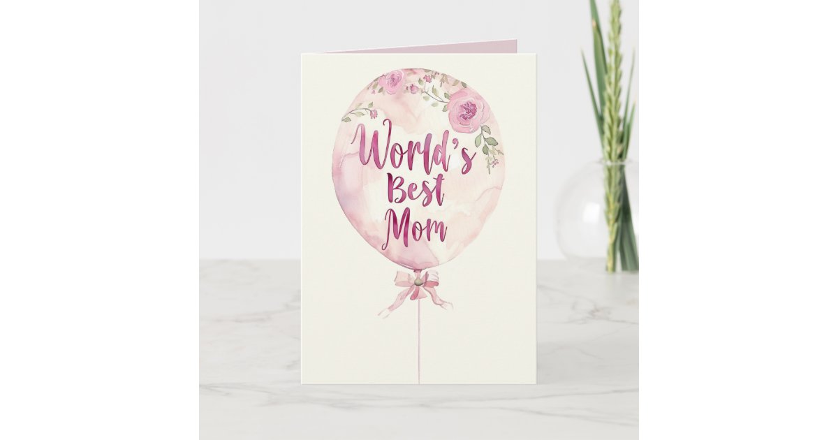 World's Best Mom Pink Floral Balloon Mother's Day Card | Zazzle