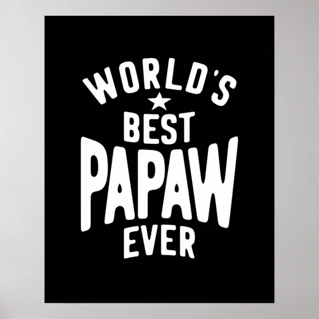 World's Best Papaw Ever | Father Gift Poster | Zazzle