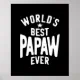 World's Best Papaw Ever | Father Gift Poster | Zazzle