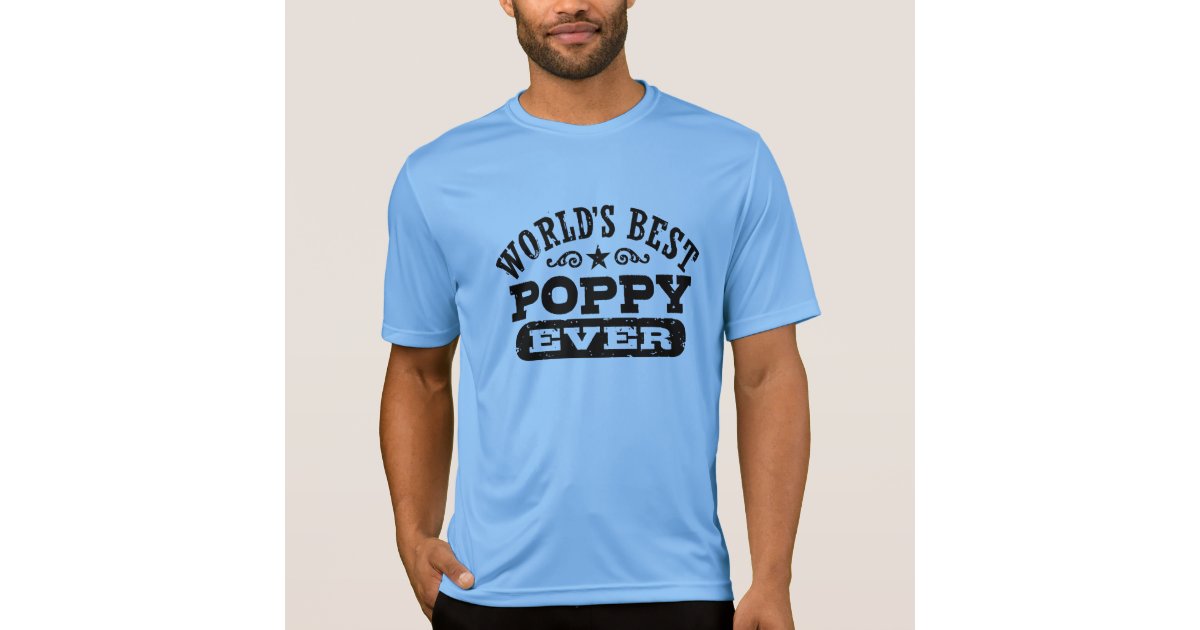 World's Best Poppy Ever T-Shirt | Zazzle