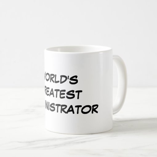 "World's Greatest Administrator" Mug | Zazzle