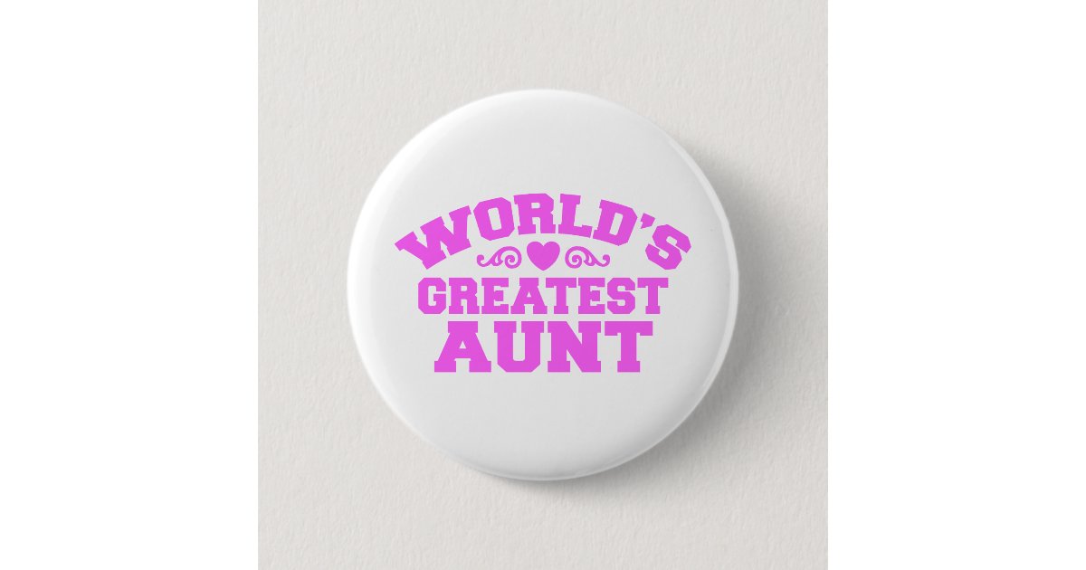 World's Greatest Aunt Button | Zazzle