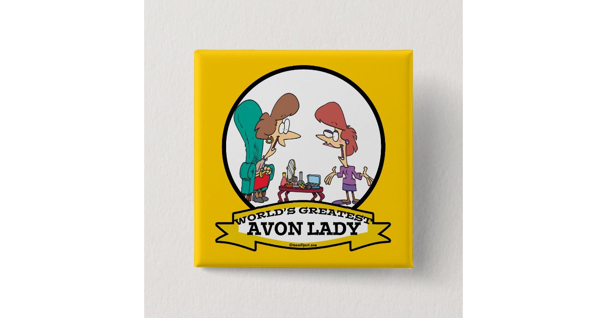 WORLDS GREATEST AVON LADY WOMEN CARTOON BUTTON | Zazzle
