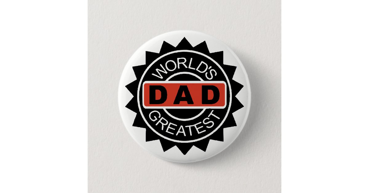 World's Greatest Dad Button | Zazzle