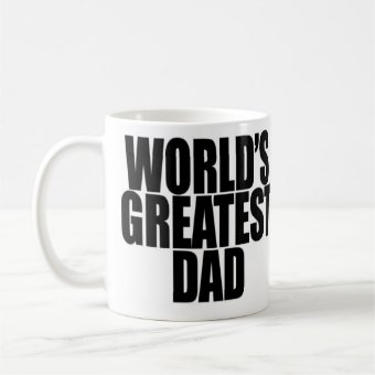 World's Greatest Dad Mug | Zazzle