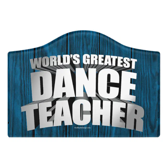 World's Greatest Dance Teacher Door Sign | Zazzle