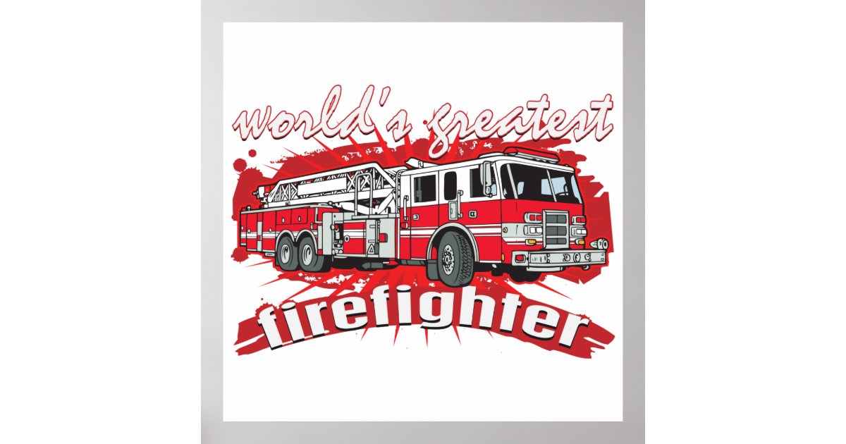 World's Greatest Firefighter Poster | Zazzle