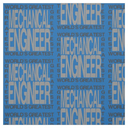 Worlds Greatest Mechanical Engineer Fabric | Zazzle