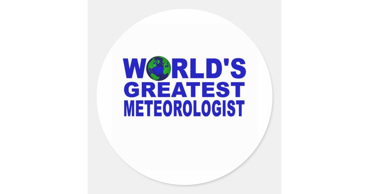 World's Greatest Meteorologist Classic Round Sticker | Zazzle