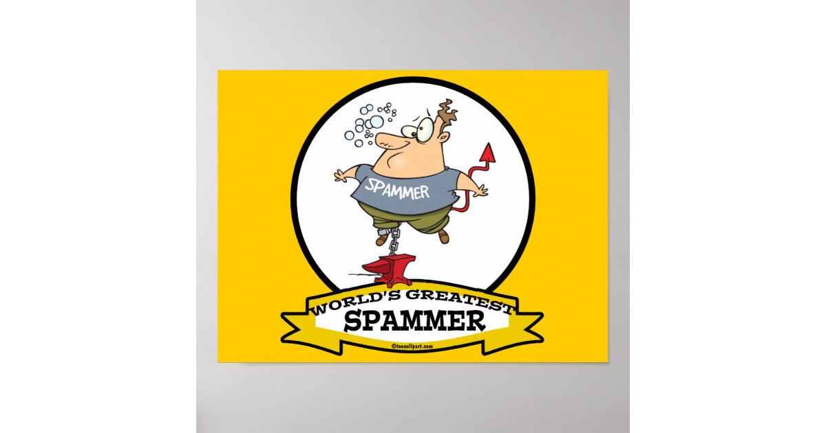 WORLDS GREATEST SPAMMER CARTOON POSTER | Zazzle