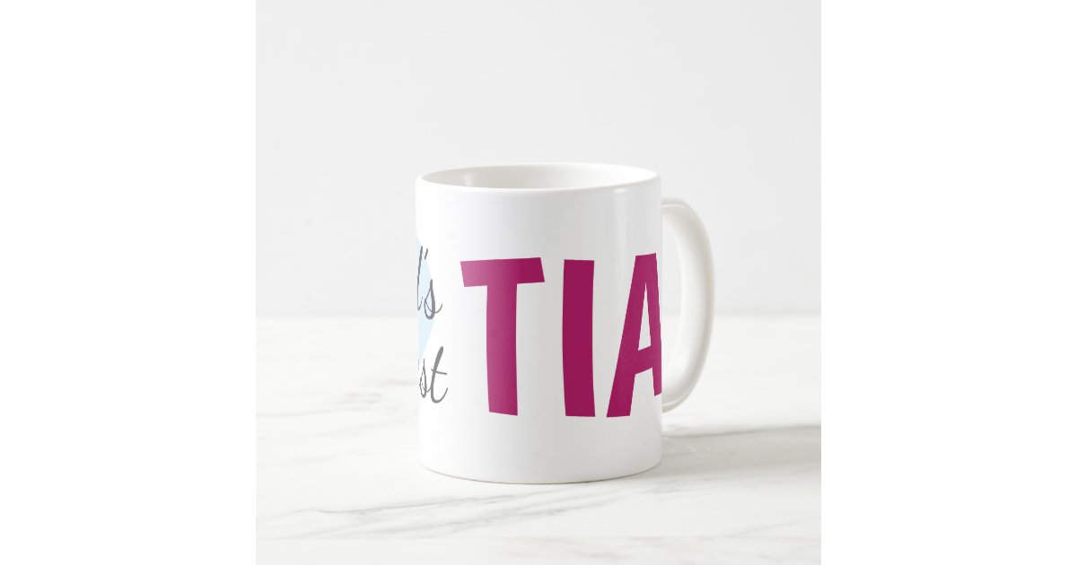 World's Greatest Tia (11 oz) Coffee Mug | Zazzle