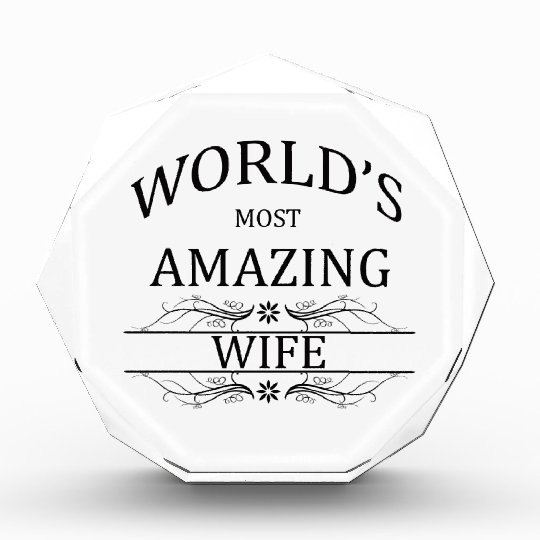 World's Most Amazing Wife Acrylic Award | Zazzle.com