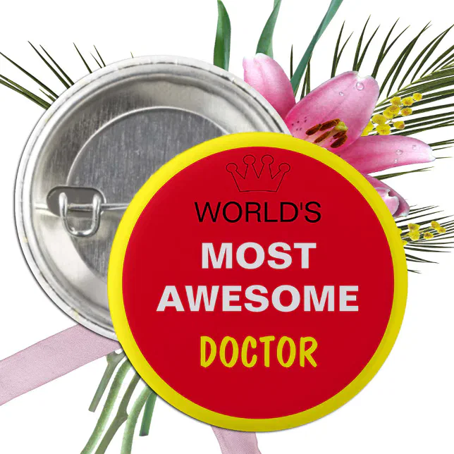 Worlds Most Awesome - DOCTOR (best one) Button | Zazzle