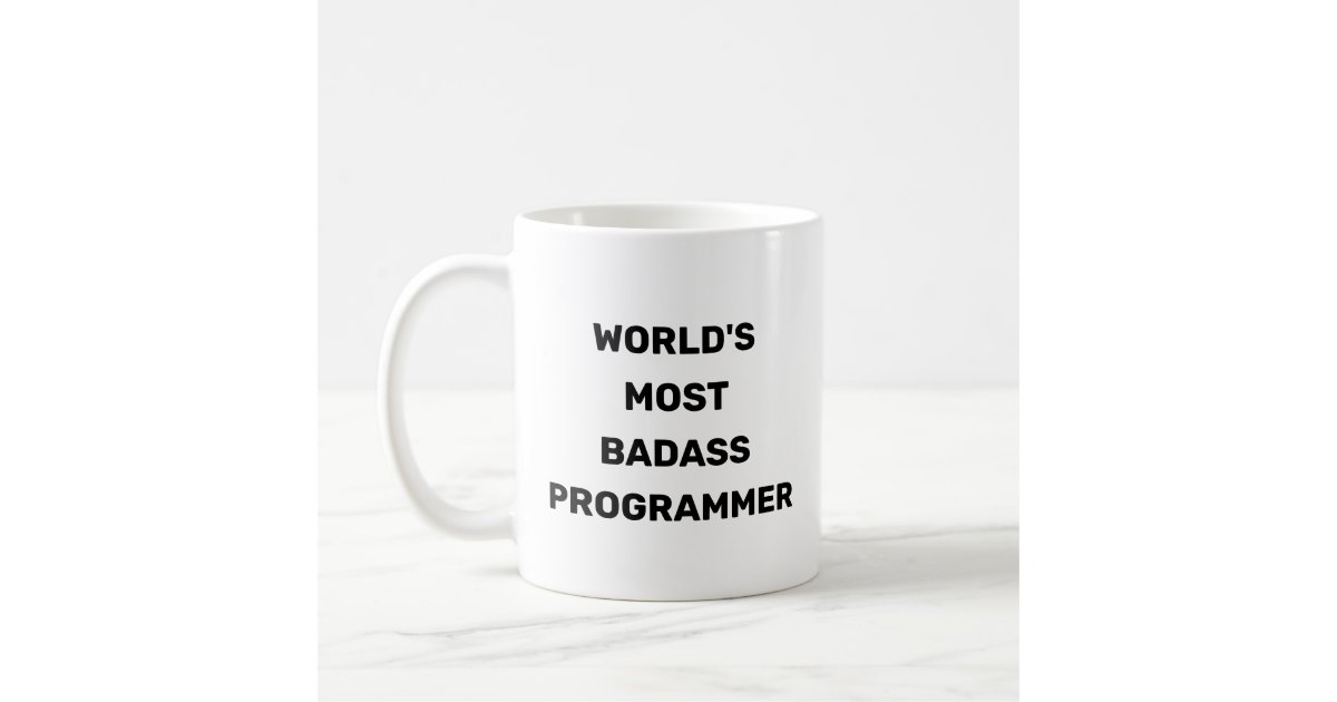 World's Most Badass Programmer Coffee Mug | Zazzle