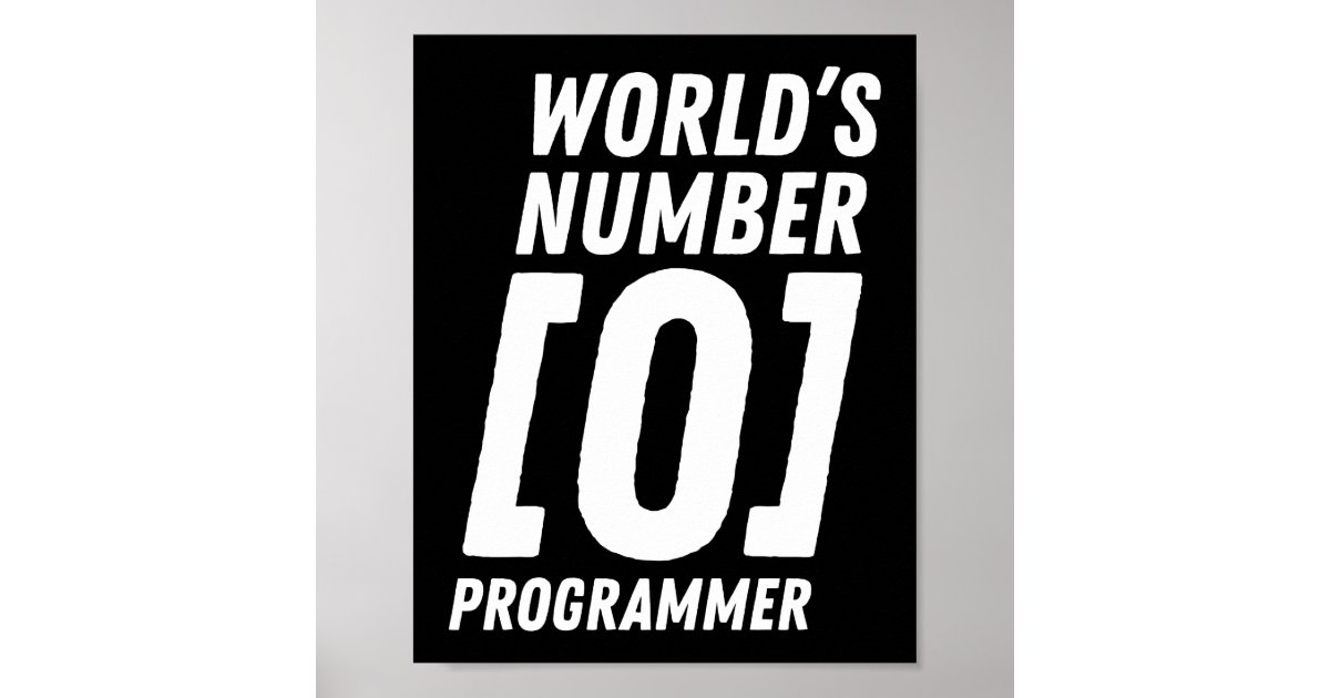 World's Number 0 Programmer Programmer Coding Poster | Zazzle