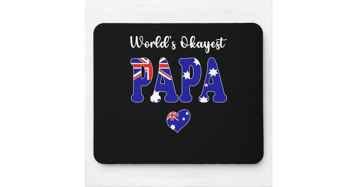 Worlds Okayest Australian Papa Ever Best Papa Dad Mouse Pad | Zazzle