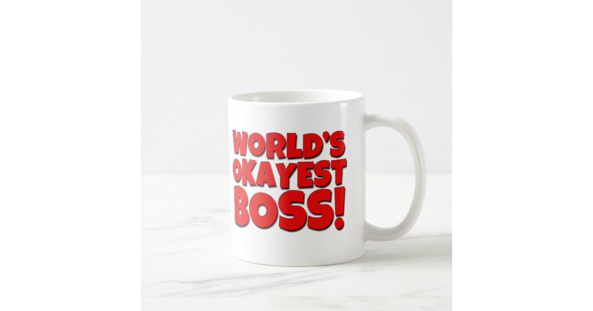 World's Okayest Boss Funny Mug | Zazzle