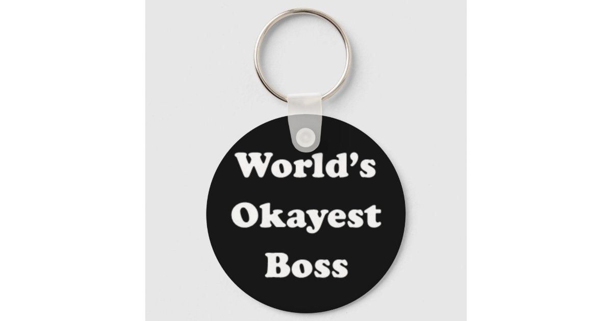 World's Okayest Boss Humorous Work Gift Funny Fun Keychain | Zazzle