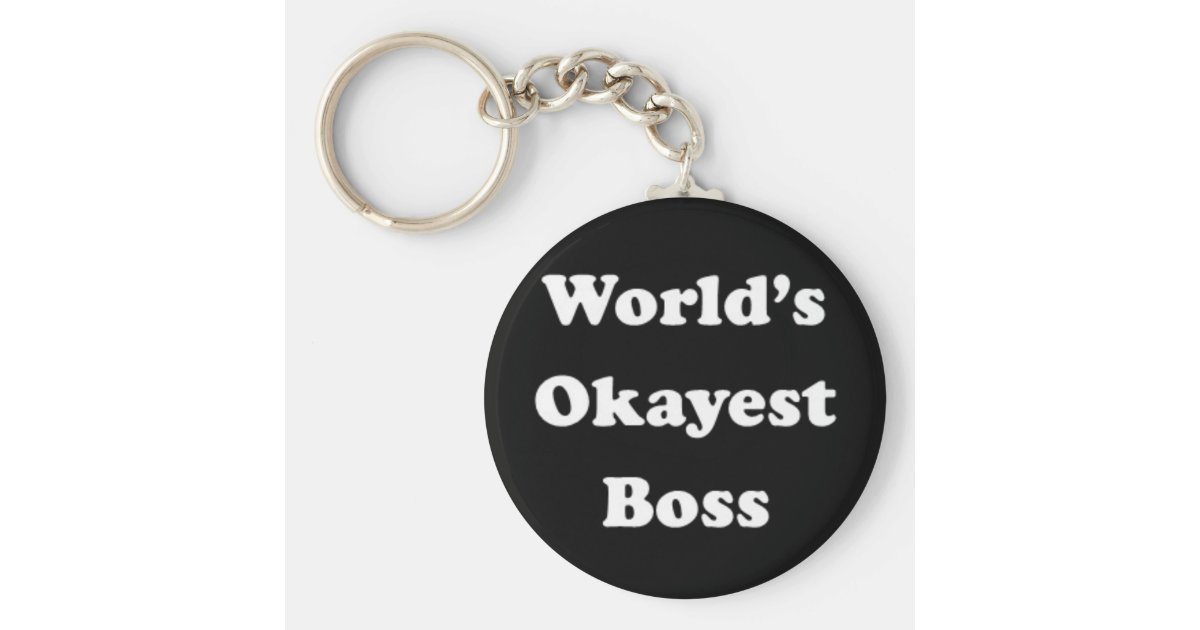 World's Okayest Boss Humorous Work Gift Funny Fun Keychain | Zazzle.com