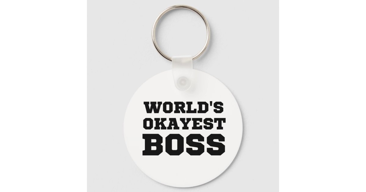 World's Okayest Boss Keychain | Zazzle
