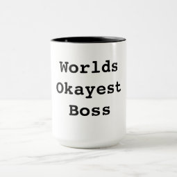 Worlds Okayest Boss Mug | Zazzle