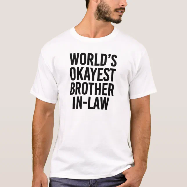Worlds Okayest Brother In Law Funny T Shirt Zazzle